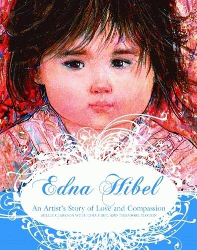 Edna Hibel: An Artist’s Story of Love and Compassion: Millie Clarkson ...