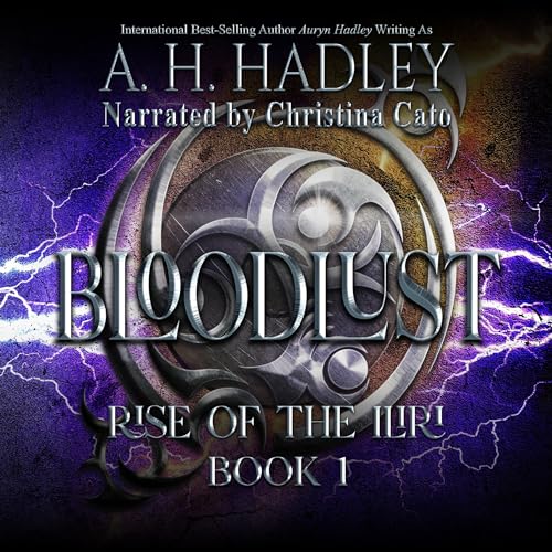 BloodLust: Rise of the Iliri, Book 1 (Audible Audio Edition): A.H ...