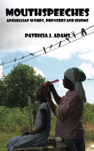 Buy Mouthspeeches: Anguillian Words, Proverbs and Idioms Book Online at ...