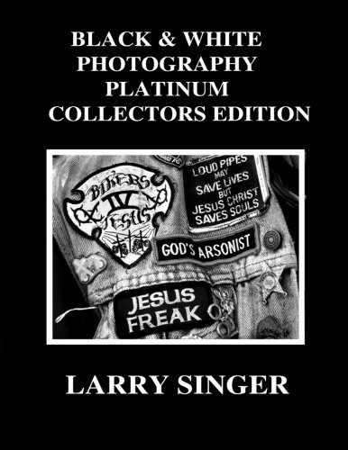 Black & White Photography Platinum Collectors Edition by Larry Singer ...