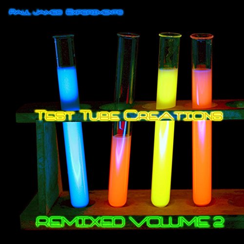 Test Tube Creations Remixed Volume 2 by Paul James on Amazon Prime Music