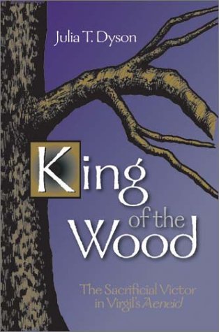 King of the Wood: The Sacrificial Victor in Virgil's Aeneid (Oklahoma ...