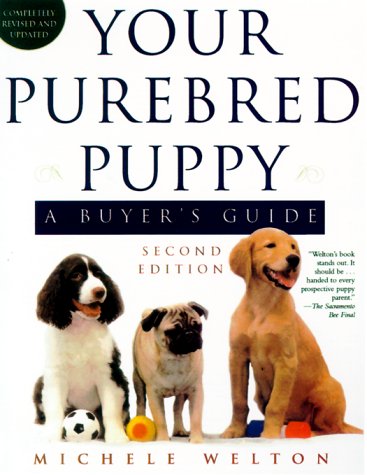 Your Purebred Puppy: A Buyer's Guide: Welton, Michele: Amazon.com: Books