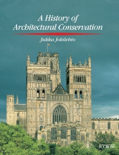 A History of Architectural Conservation (Butterworth-heinemann Series ...