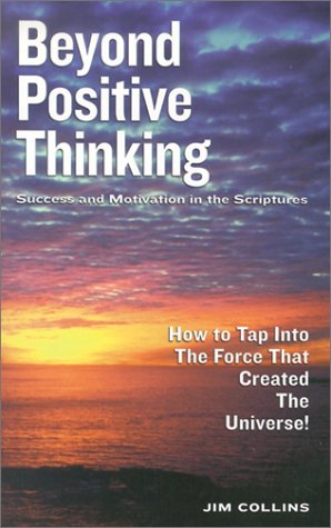 Beyond Positive Thinking: Success and Motivation in the Scriptures; How ...