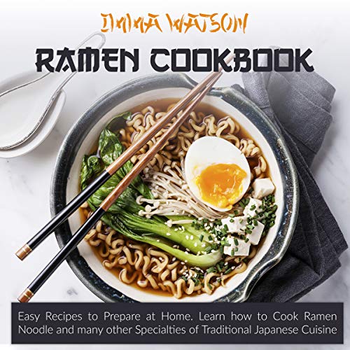 Ramen Cookbook: Easy Recipes to Prepare at Home. Learn how to Cook ...