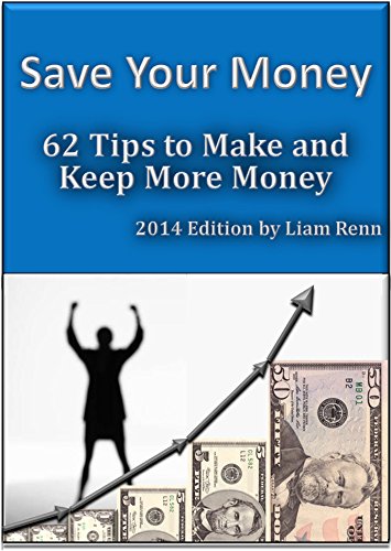Save Your Money: 62 Tips to Make and Keep More Money eBook : Renn, Liam ...