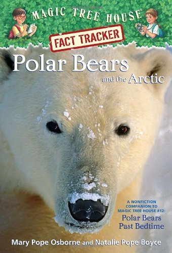 Magic Tree House Fact Tracker #16: Polar Bears and the Arctic: A ...