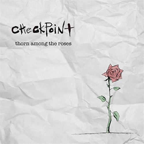 Play Thorn Among the Roses by Checkpoint on Amazon Music