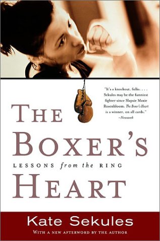 The Boxer's Heart: Lessons from the Ring: Sekules, Kate: 9781580050777 ...