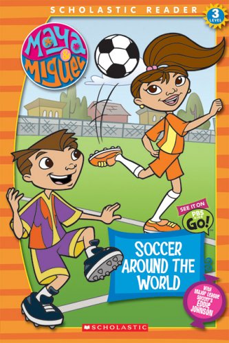 Maya & Miguel: Soccer Around The World: Soccer Around The World ...