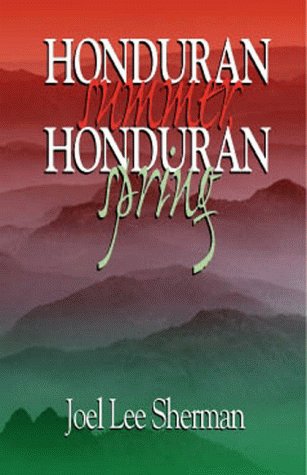 Honduran Summer, Honduran Spring: Sherman, Joel Lee: 9781893162082 ...