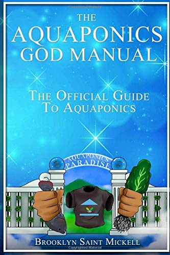 The Aquaponics God Manual: The Official Guide To Aquaponics: Mickell ...