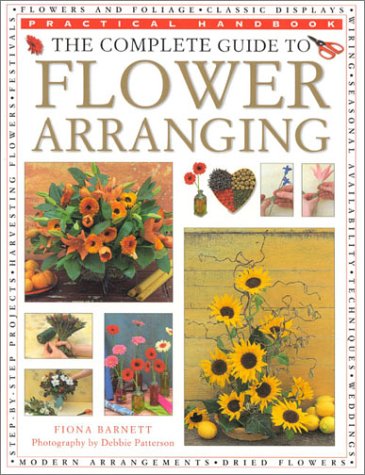 The Complete Guide to Flower Arranging: Contemporary Approaches to ...