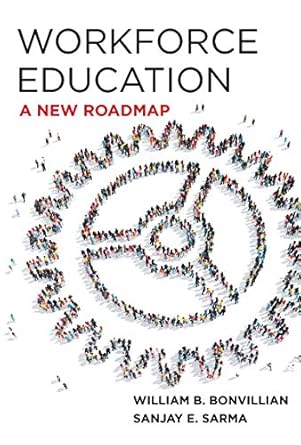Workforce Education: A New Roadmap - Kindle edition by Bonvillian ...