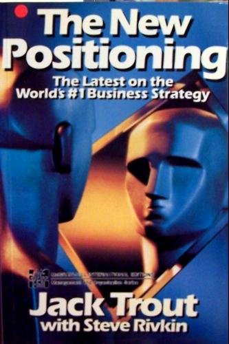 The New Positioning: the Latest on the World's # 1 Business Strategy ...