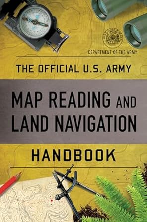 The Official U.S. Army Map Reading and Land Navigation Handbook: Army ...