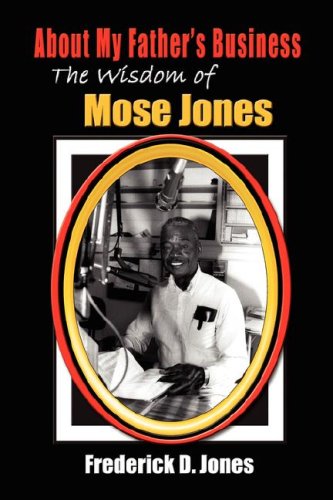 About My Father's Business: The Wisdom of Mose Jones - Father, Role ...