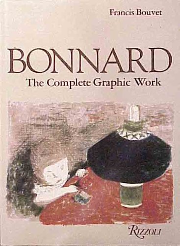 Bonnard : The Complete Graphic Work: Bouvet, Francis, Bonnard, Pierre ...
