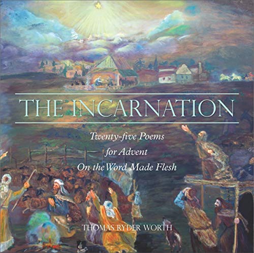 The Incarnation: Twenty-five Poems for Advent on the Word Made Flesh ...