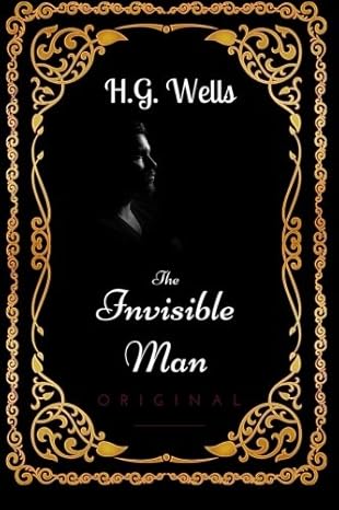 The Invisible Man: By H. G. Wells - Illustrated: H.G. Wells ...