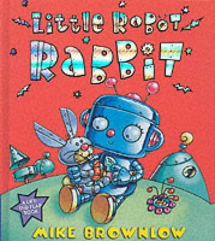 Little Robot Rabbit: Mike Brownlow: 9781857142167: Amazon.com: Books