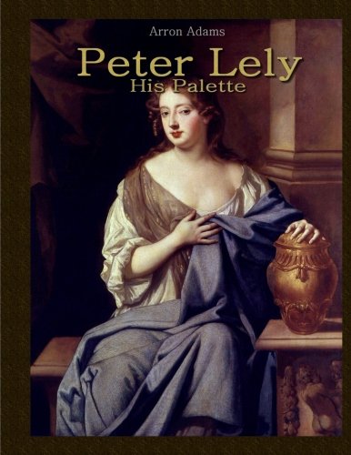 Peter Lely: His Palette : Adams, Arron: Amazon.co.uk: Books