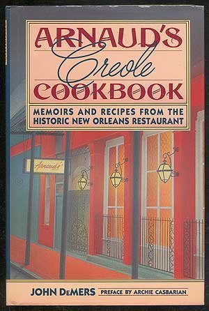 Arnaud's Creole Cookbook: Memoirs and Recipes from the Historic New ...