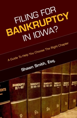 Filing For Bankruptcy In Iowa?: A Guide To Help You Choose The Right ...