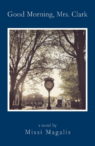 Good Morning, Mrs. Clark: Magalis, Missi: 9780989597449: Amazon.com: Books