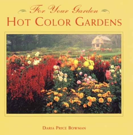 Hot Color Gardens (For Your Garden Series): Bowman, Daria Price: Amazon ...