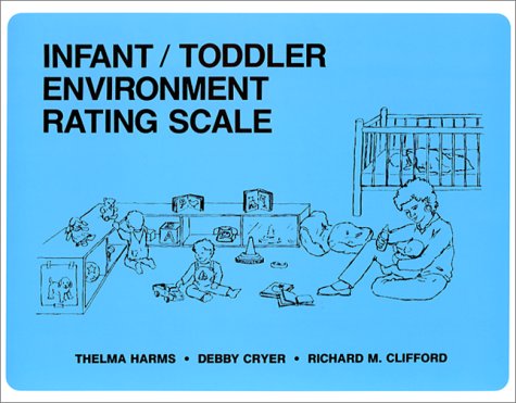 Infant/Toddler Environment Rating Scale: Thelma Harms / Debby Cryer ...