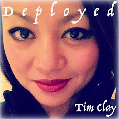 Amazon.com: Deployed : Tim Clay: Digital Music