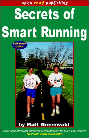 Secrets of Smart Running: 3rd Edition: Greenwald, Matt: 9781892975683 ...