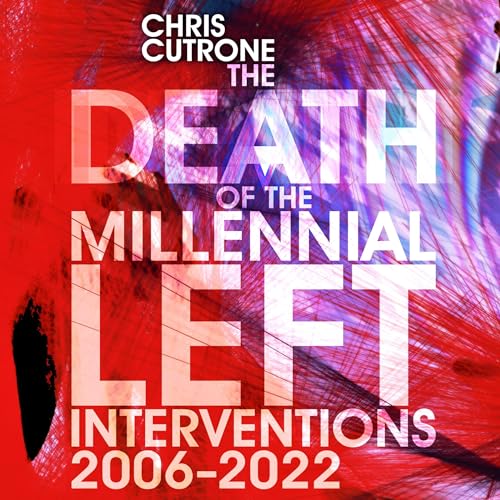 Amazon.com: The Death of the Millennial Left: Interventions 2006-2022 ...
