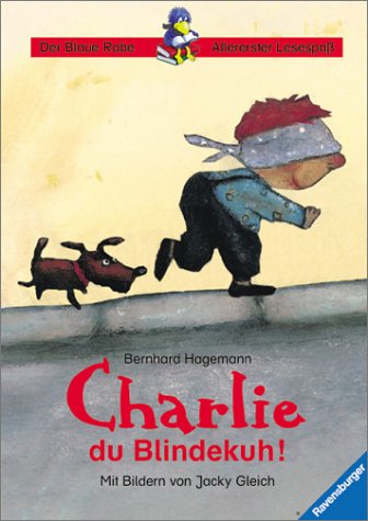 Charlie, du Blindekuh! (Der Blaue Rabe - Allererster Lesespaß ...