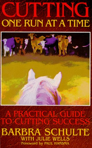 Cutting, One Run at a Time: A Practical Guide to Cutting Success ...