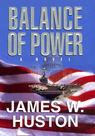 Balance of Power: A Novel: Huston, James W.: 9780688159177: Amazon.com: Books