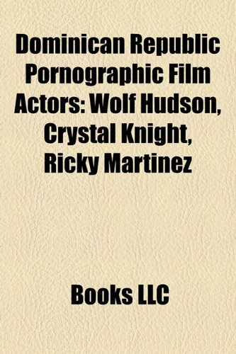 Dominican Republic Pornographic Film Actors: Wolf Hudson, Crystal ...