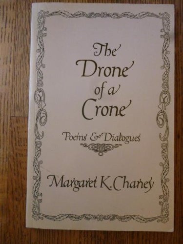 The Drone of the Crone: Poems & Dialogues: Margaret K. Chaney ...