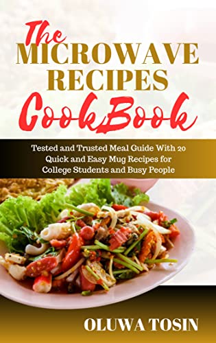 THE MICROWAVE RECIPES COOKBOOK: Tested and Trusted Meal Guide With 20 ...