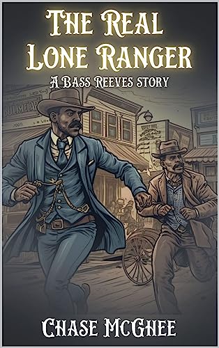 The Real Lone Ranger : A Bass Reeves story (Chase's Black History ...