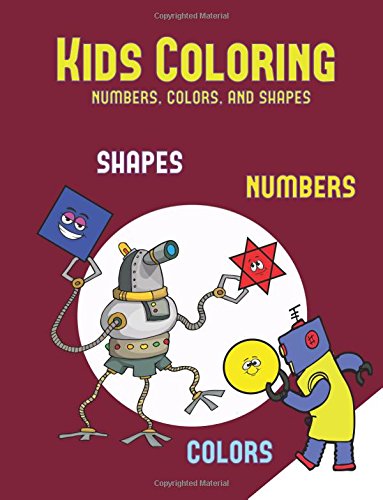 Kids Coloring (numbers, colors, and shapes): A shapes, colors, and ...