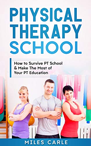 Amazon.com: Physical Therapy School: How to Survive PT School & Make ...