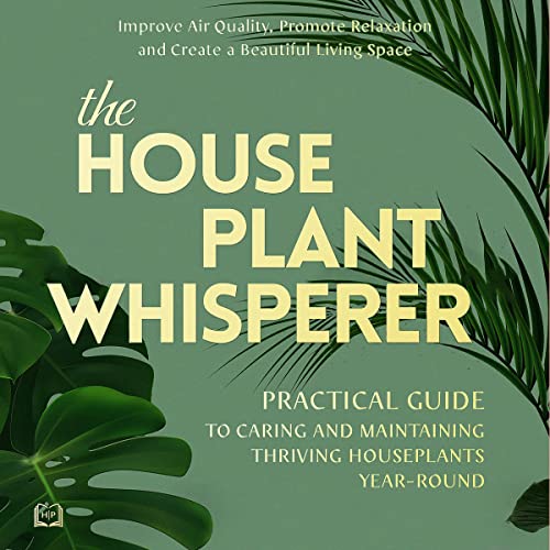 Amazon.com: The Houseplant Whisperer: Practical Guide to Caring for & Maintaining Thriving ...