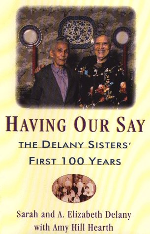 Amazon.com: Having Our Say: The Delany Sisters' First 100 Years (G.K ...