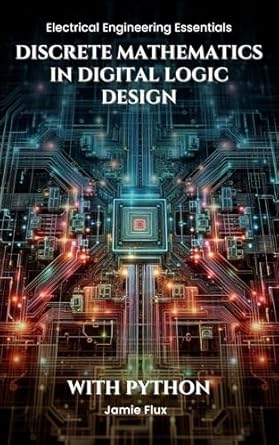 Amazon.com: Discrete Mathematics in Digital Logic Design: With Python (Electrical Engineering ...