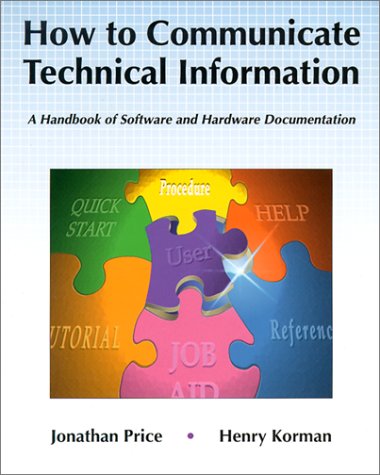 How to Communicate Technical Information: A Handbook of Software and ...