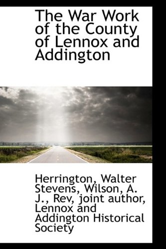 The War Work of the County of Lennox and Addington: Stevens, Herrington ...