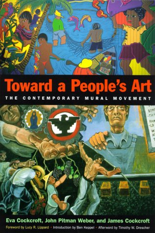 Toward a People's Art: The Contemporary Mural Movement: Cockcroft, Eva ...